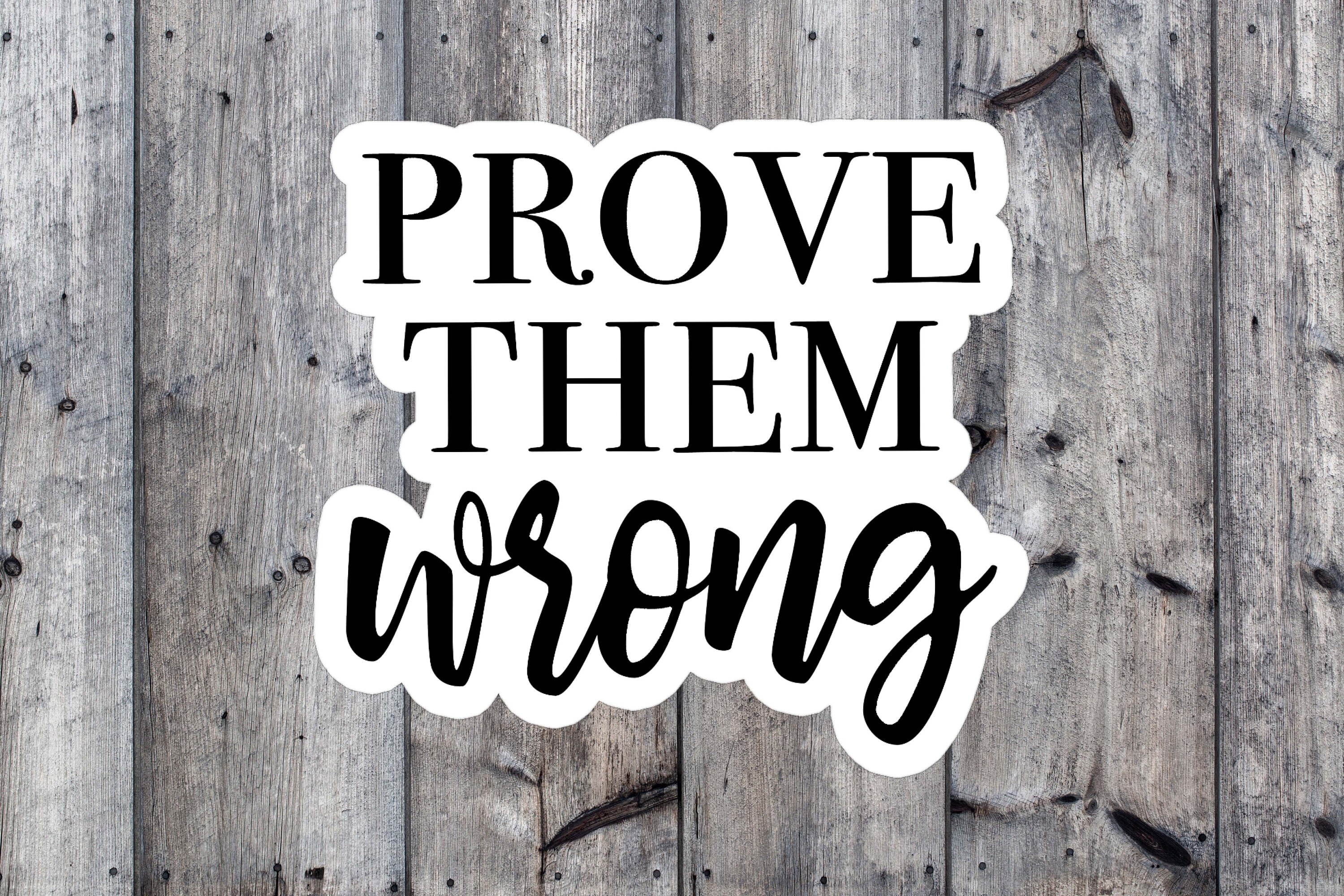 Prove Them Wrong Sticker - Etsy