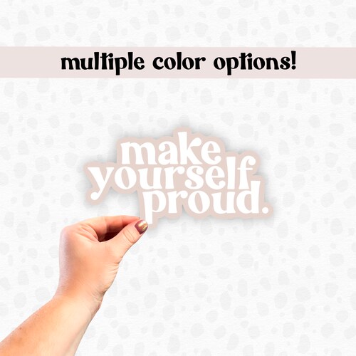 Make Yourself Proud Sticker Inspirational Stickers Quote - Etsy