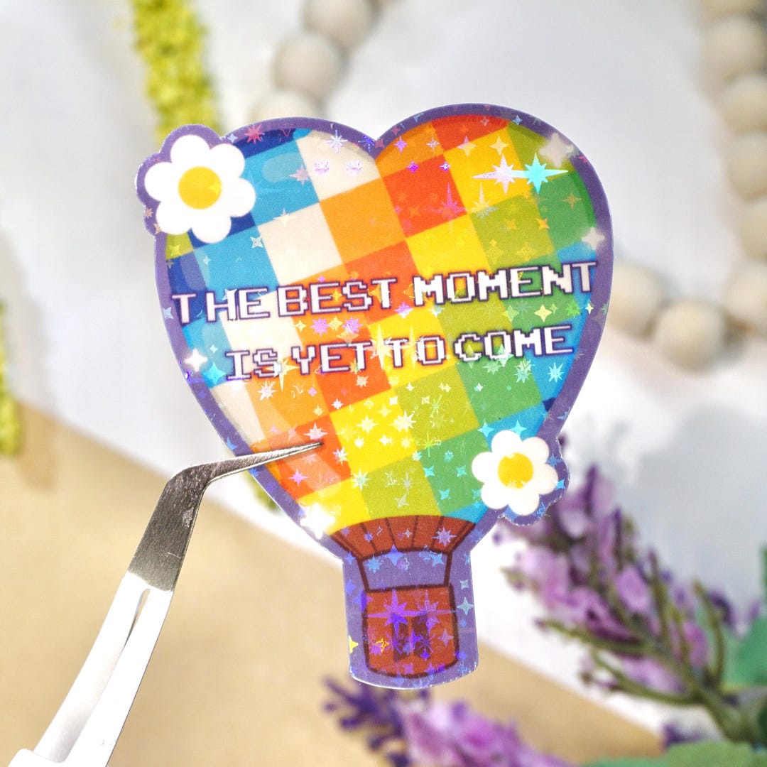Best Moment yet to Come Sticker | Vinyl Sparkly Holo Sticker | Cute ...