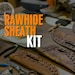 Rawhide Sheath Kit and Course! - Etsy