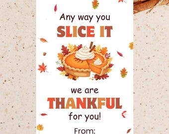 Digital Gift Tag, THANKSGIVING Gift Tag, Any Way You Slice It I'm ...