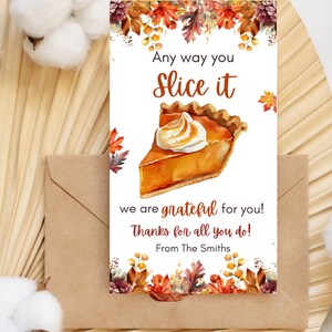 Editable Thanksgiving Gift Tag Any Way You Slice It Pie Appreciation ...