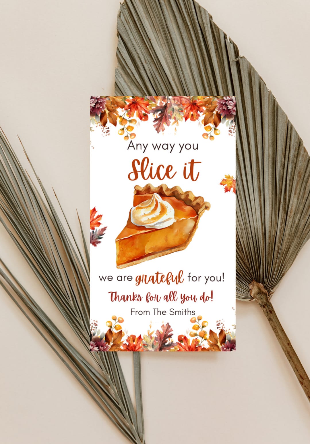 Editable Thanksgiving Gift Tag Any Way You Slice It Pie Appreciation ...