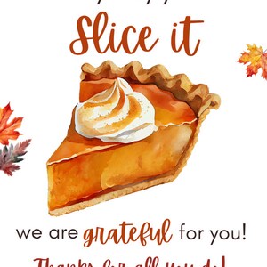 Editable Thanksgiving Gift Tag Any Way You Slice It Pie Appreciation ...