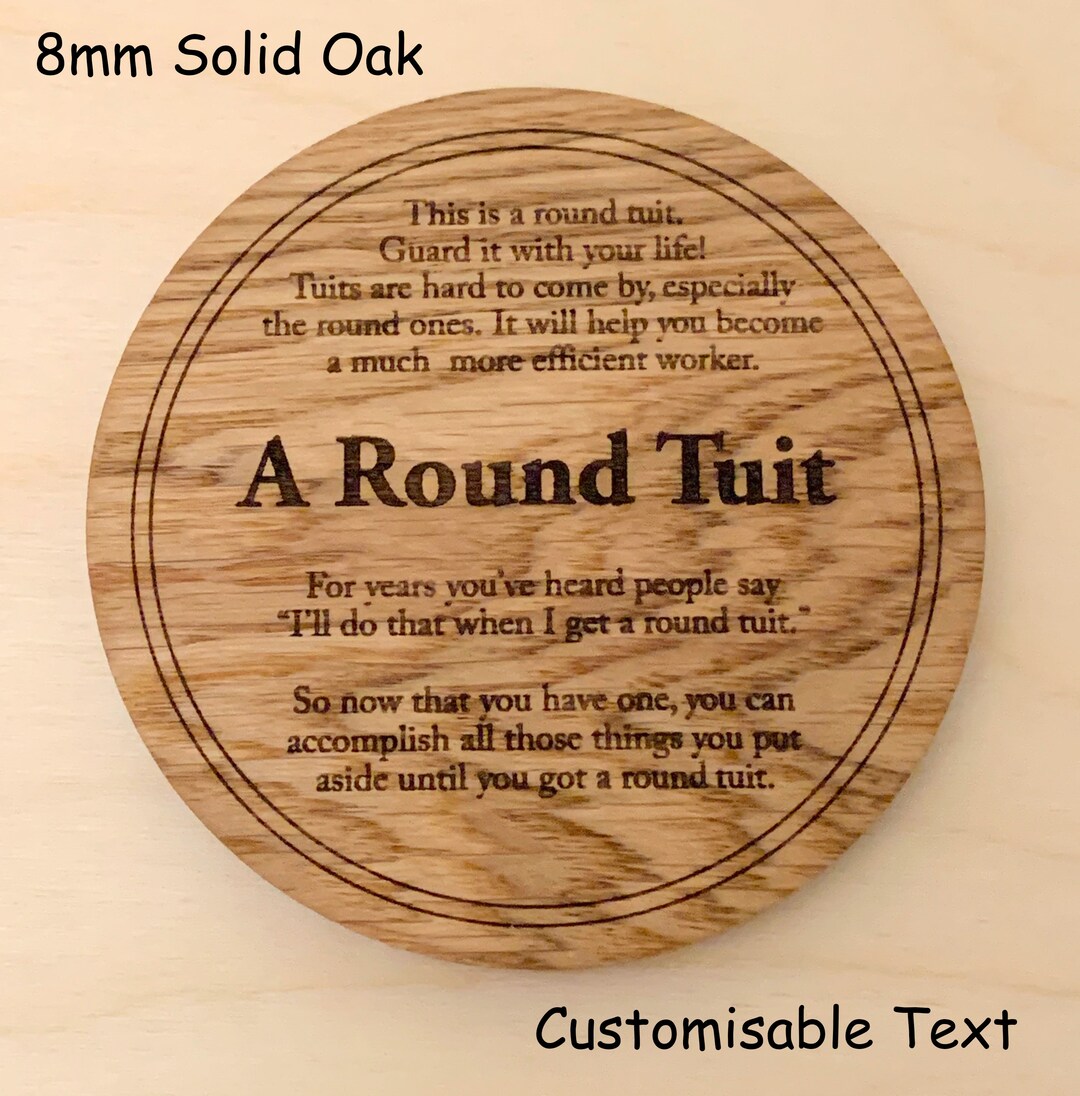 A Round Tuit, a Fun Customisable Gift With FREE SHIPPING in the UK. Oak ...