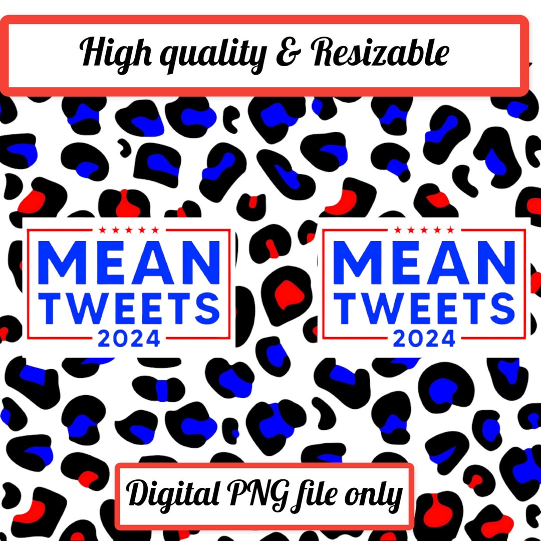 Trump Mean Tweets PNG Sublimation Tumbler Wrap Trump Red White Blue ...