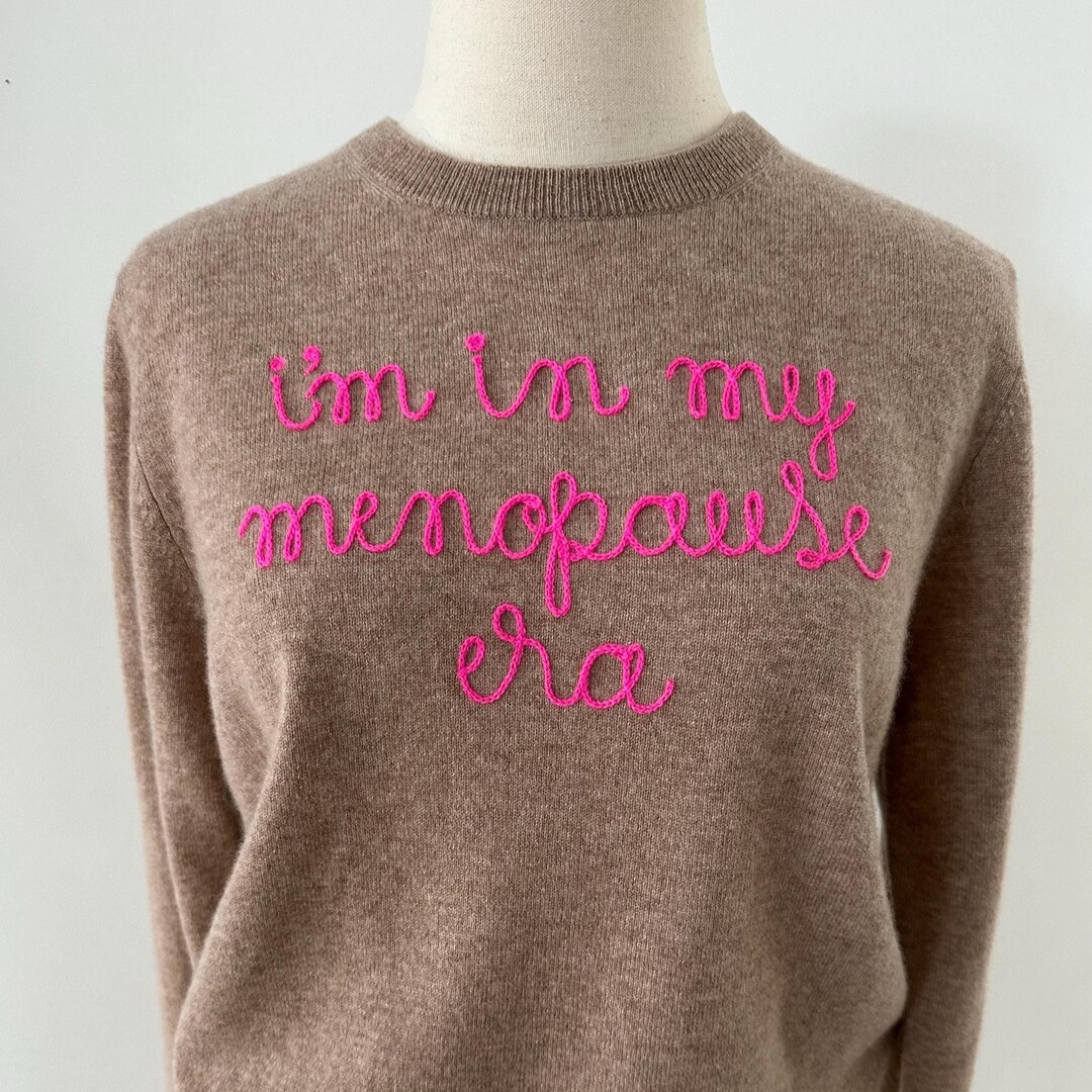 I'm in My Menopause Era CASHMERE Custom Embroidered Sweater, Gift for ...