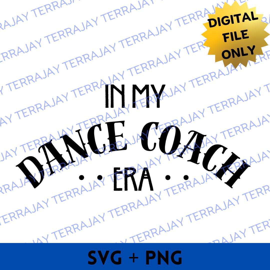 In My Dance Coach Era SVG, Png, Digital Download, Cricut Cut, Svg Cut ...