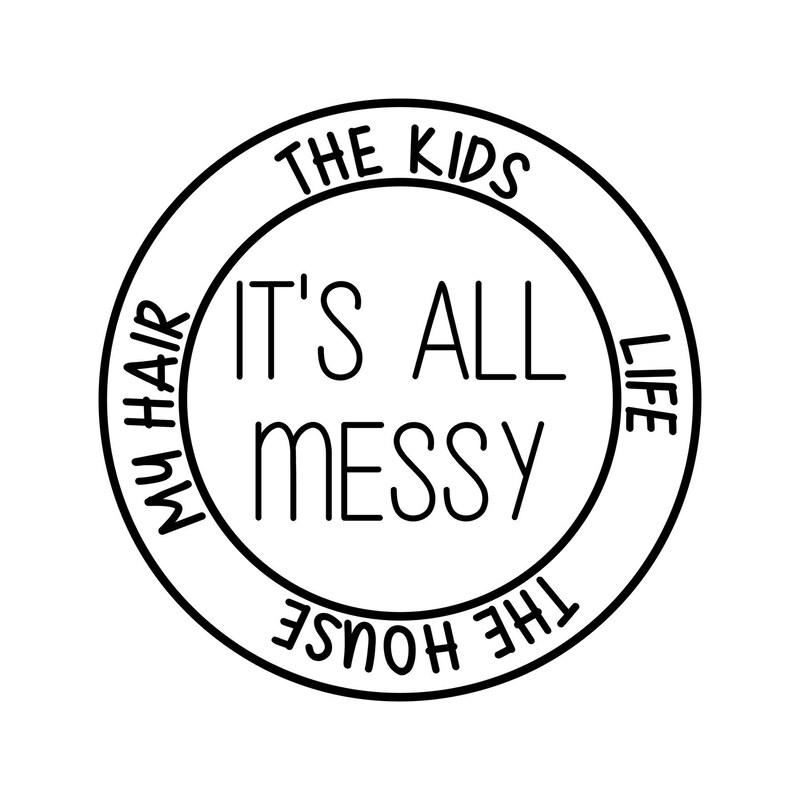 Its All Messy Svg - Etsy