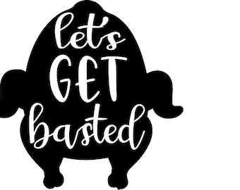 Let's Get Basted Instant Digital Download Svg, Png, Dxf, and Eps Files ...
