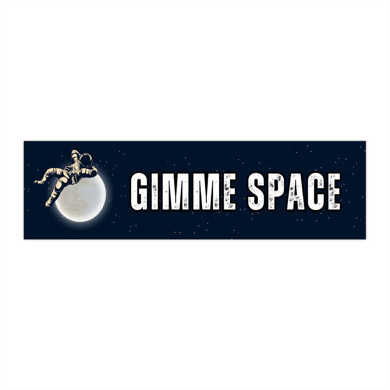 Gimme Space Bumper Sticker - Etsy