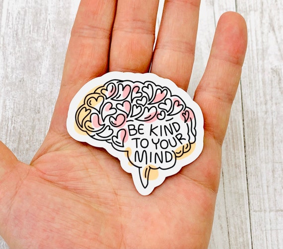 Be Kind to Your Mind Sticker Mental Health Sticker Water - Etsy