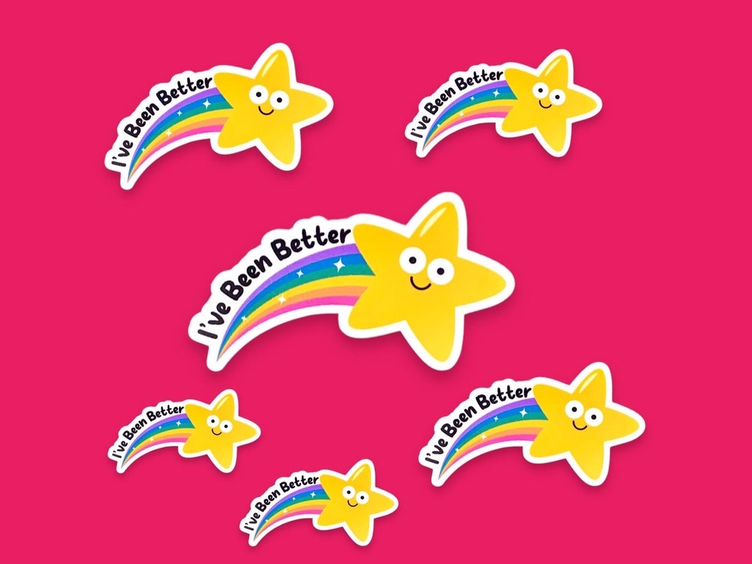 I’ve Been Better Sticker, Rainbow Sticker, Vinyl Sticker, Funny Sticker ...