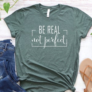 Be Real Not Perfect Shirt, Love Yourself T Shirt, Self Love , Be Real ...