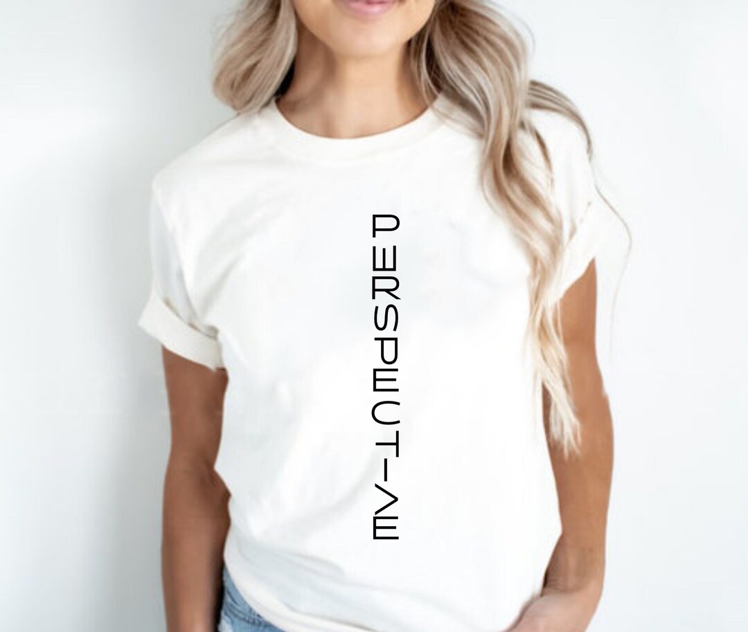 Perspective Shirt, Perspective is Everything, Positive Shirt, Change ...