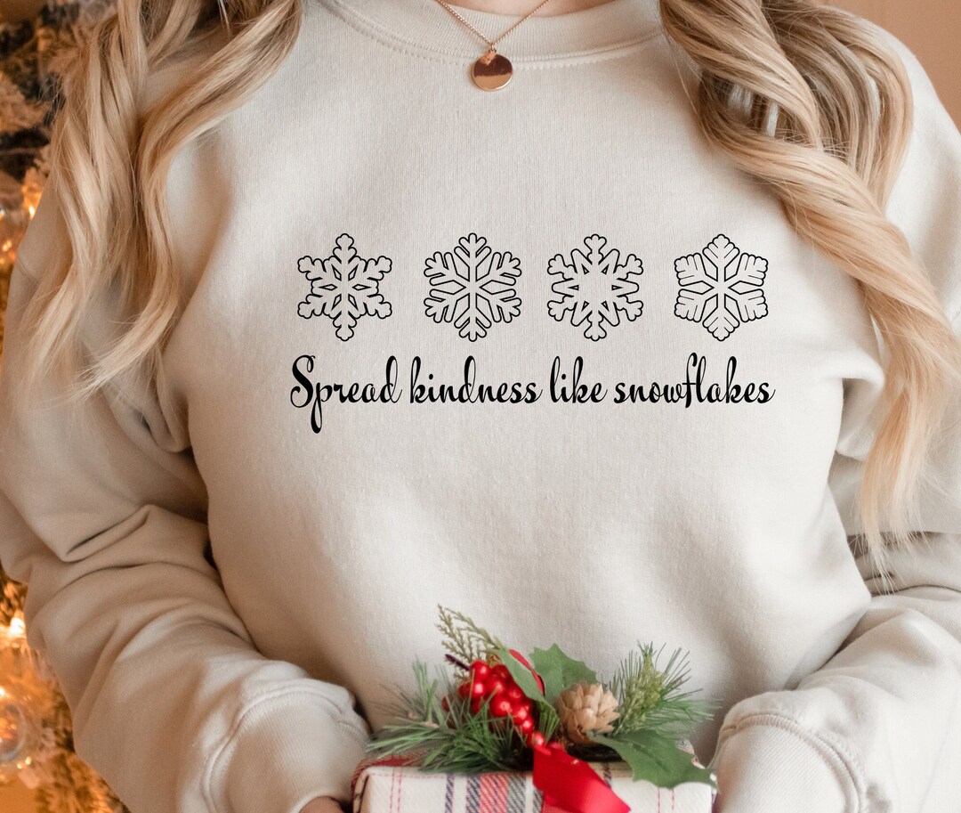 Spread Kindness Like Snowflakes Sweatshirt, Winter Sweater, Snowflake ...