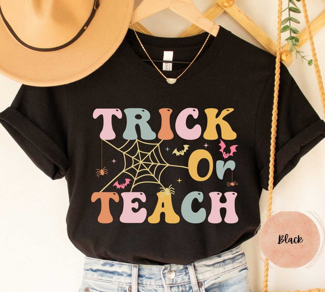 Trick or Teach Shirt, Halloween Teacher T Shirt, Teacher Gifts Ideas ...