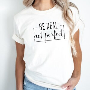 Be Real Not Perfect Shirt, Love Yourself T Shirt, Self Love , Be Real ...