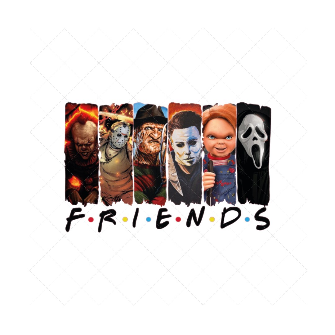 Terror FRIENDS HTV Tranfer/ Terror Halloween Tranfer/print Htv Transfer ...