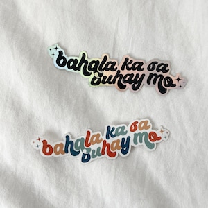 Bahala Ka Sa Buhay Mo Sticker | Tagalog Phrase | Vinyl | Glossy ...