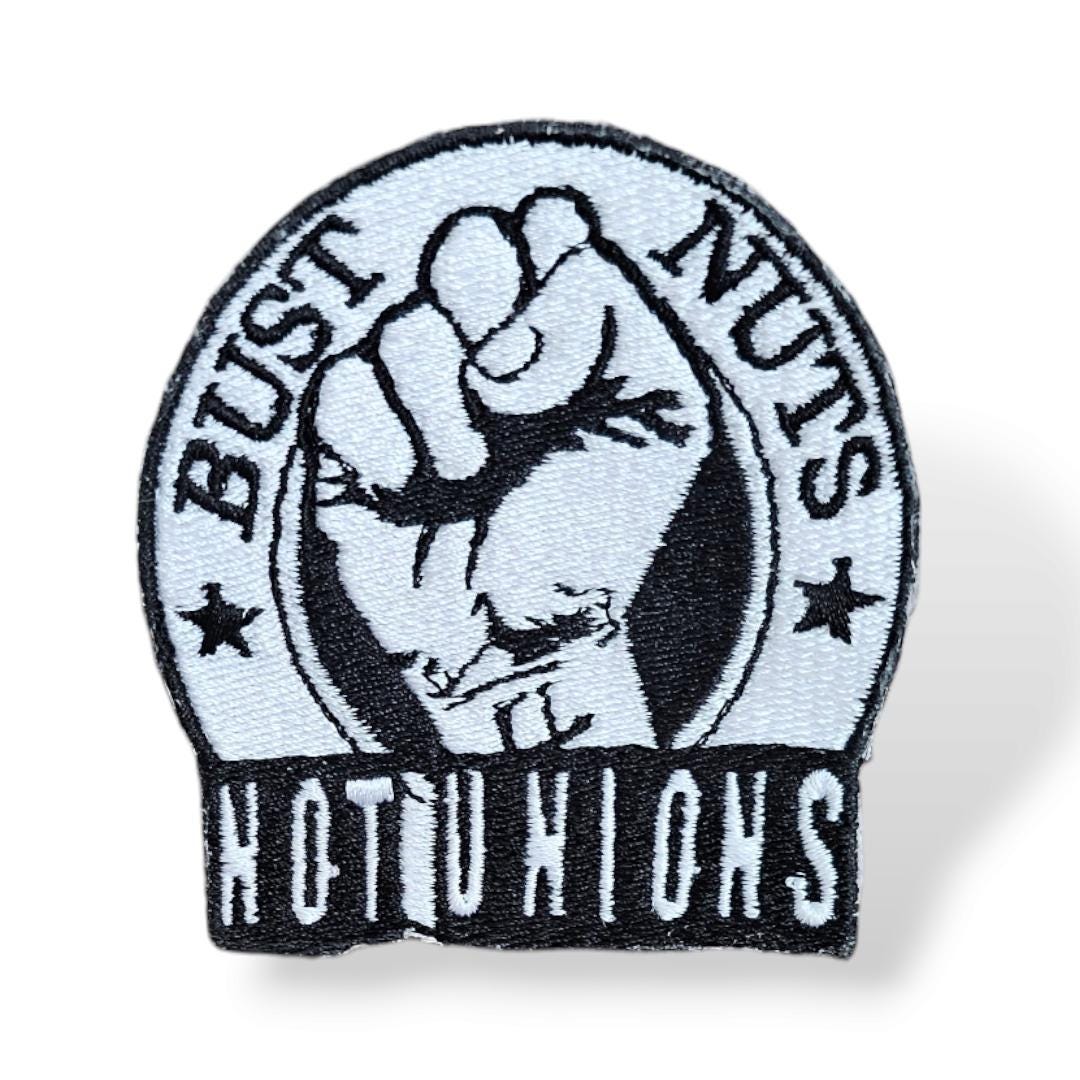 Bust Nuts Not Unions Embroidered Patch - Etsy
