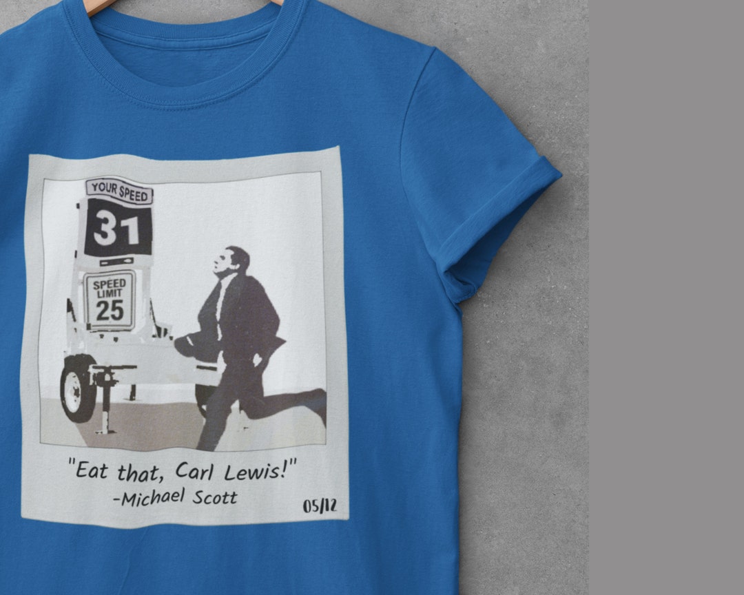 Michael Scott Running Speedometer Shirt | Eat That Carl Lewis T-shirt ...
