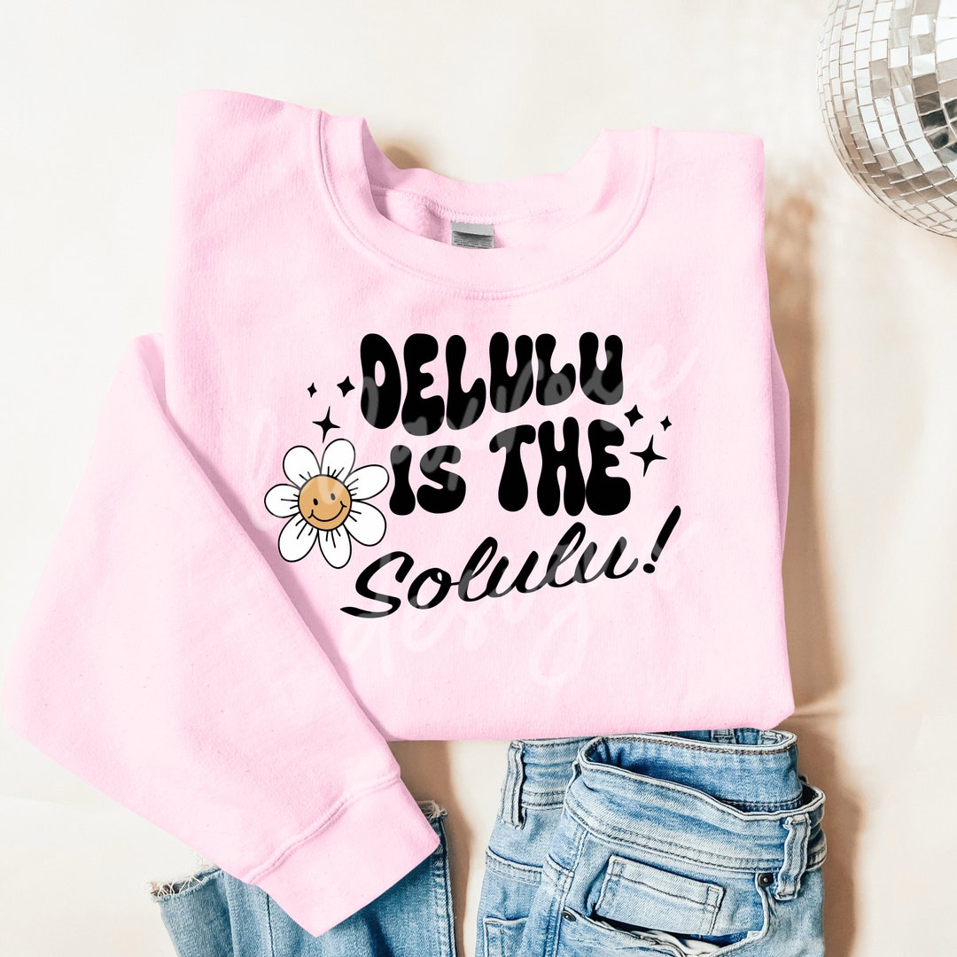 Delulu is the Solulu, Delusional, Manifest It, Daisy, Flower Design ...