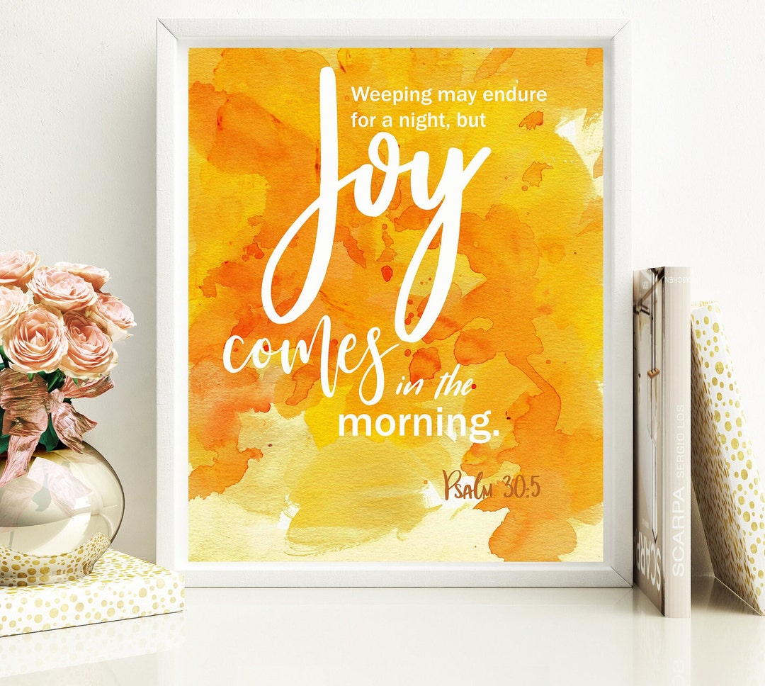 Psalm 30:5 Joy Comes in the Morning Printable Wall Art Bible Verse ...