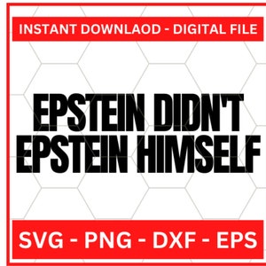 Epstein Didn't Epstein Himself SVG Digital Download, PNG, Clipart, Cut ...