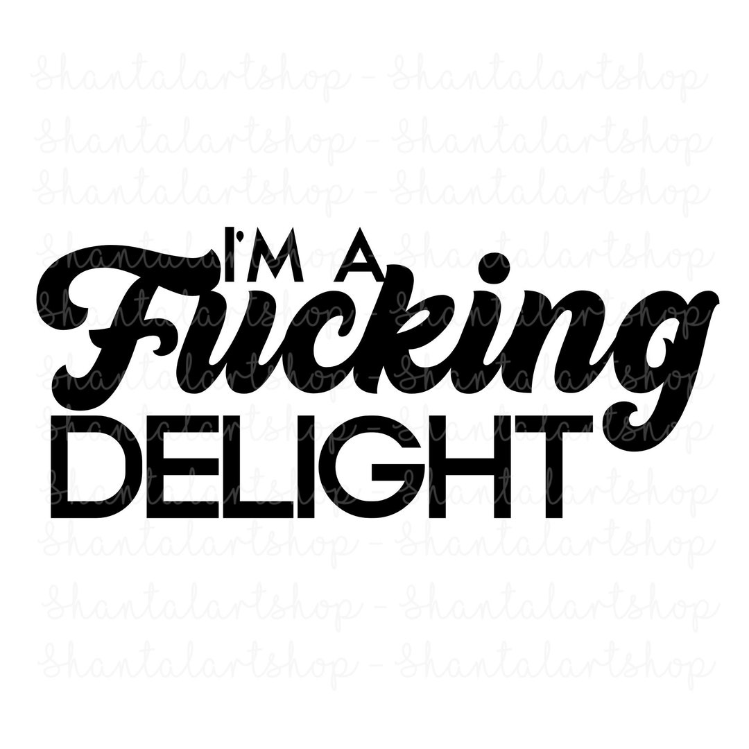 I'm a Fu& Delight PNG File Perfect for Decals Sublimation, Transfers, T ...