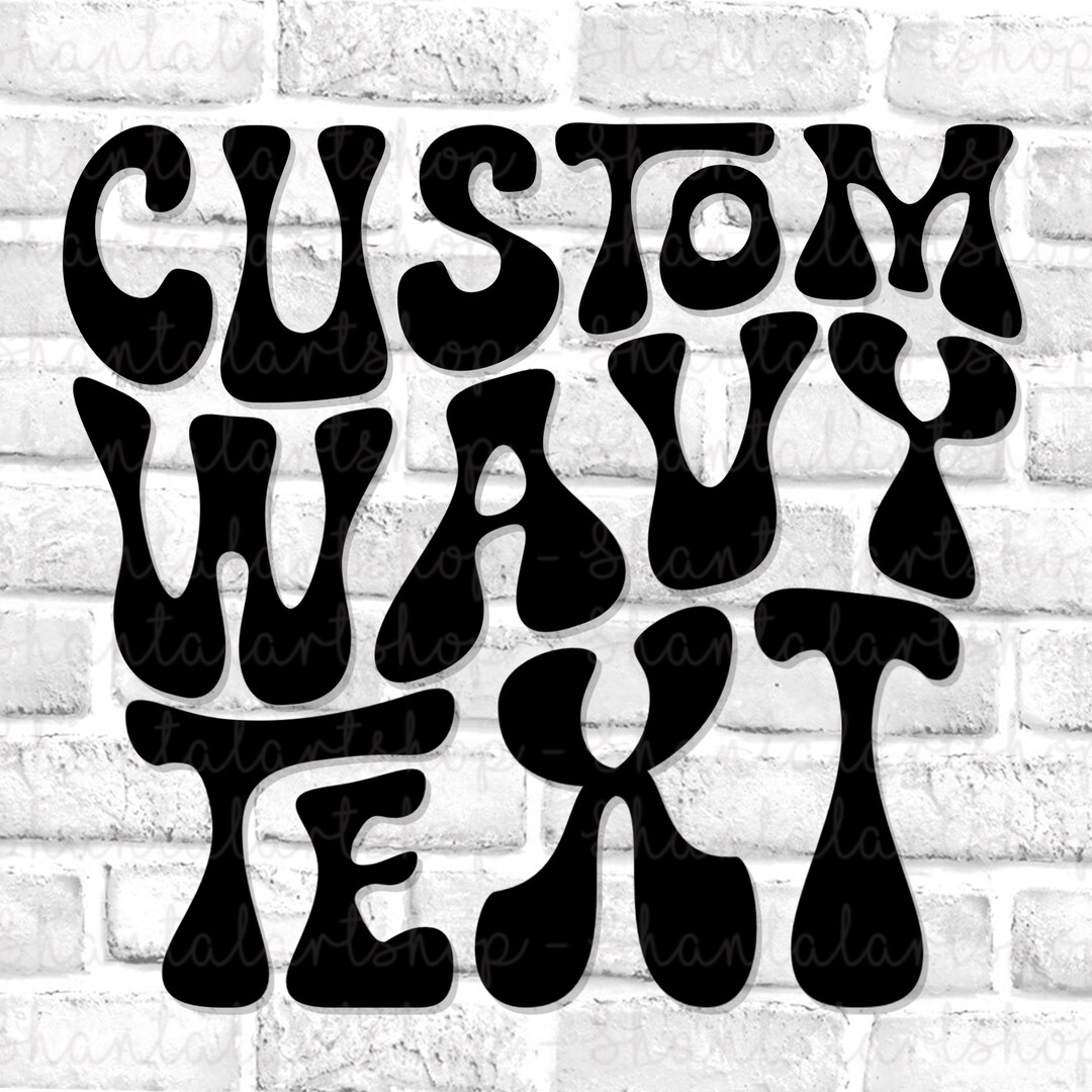 Custom Wavy Text PNG File, Sublimation Wavy Text, Groovy Text Png, DTF ...