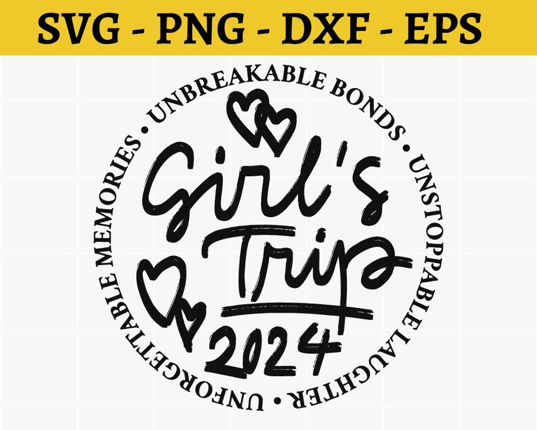 Girls Trip 2024 Svg Png, Girl's Weekend 2024 Svg, Great Times, Great Memories Svg File Cricut ...
