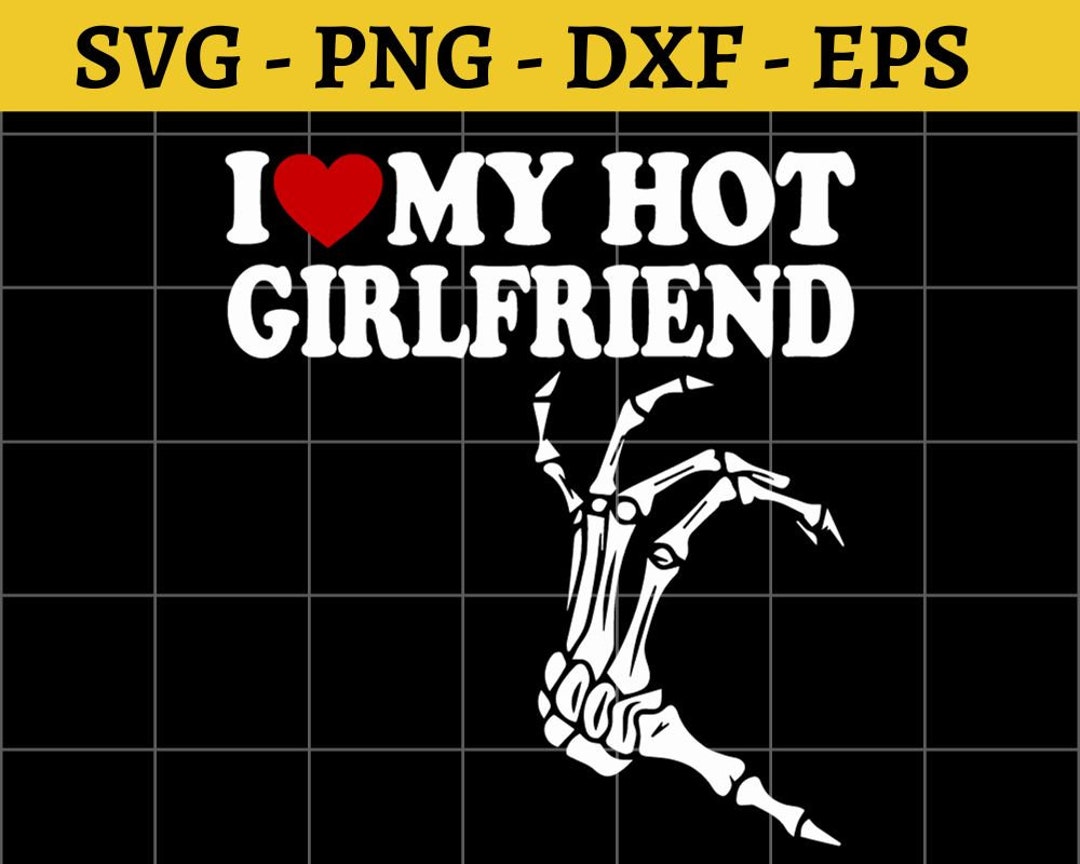 I Love My Hot Girlfriend Svg I Heart My Girlfriend Svg Valentine