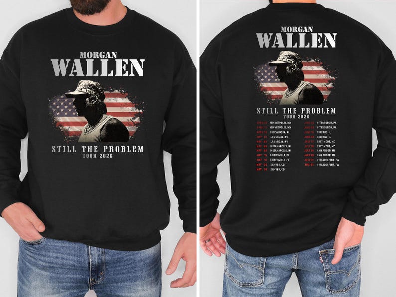 Morgan Wallen Front and Back Sweatshirt, Still the Problem Tour 2026 ...