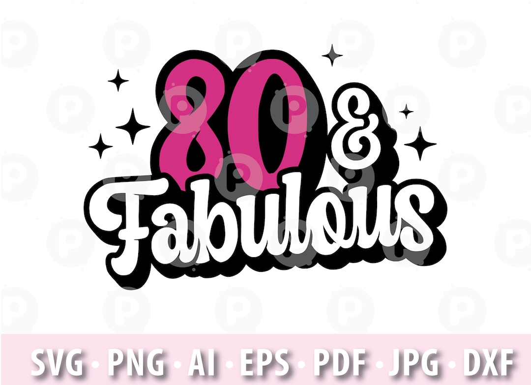80 and Fabulous SVG, Featuring Retro Text and Stars, is a Birthday SVG ...