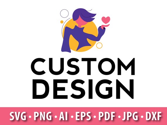 Custom Design Svg Ai Eps Pdf Jpg Dxf Digital Instant | Etsy
