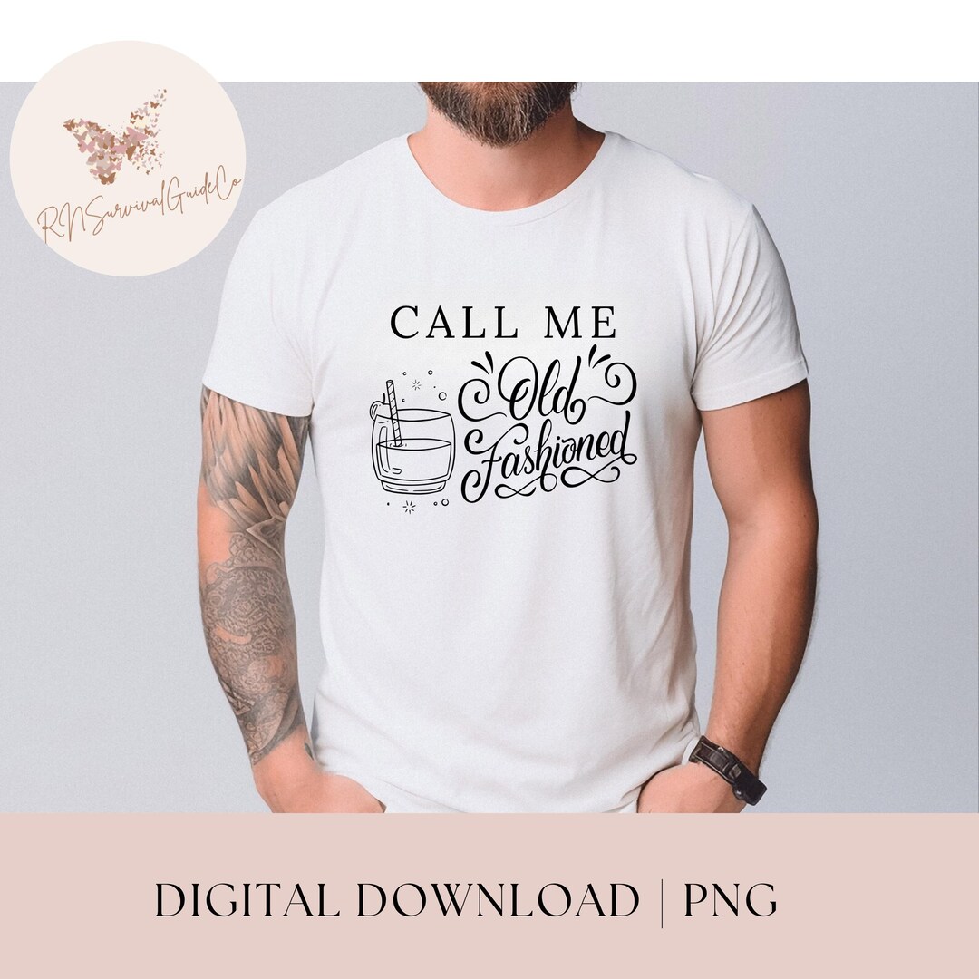 Whiskey Shirt PNG: Call Me Old Fashioned Design (digital Download) - Etsy