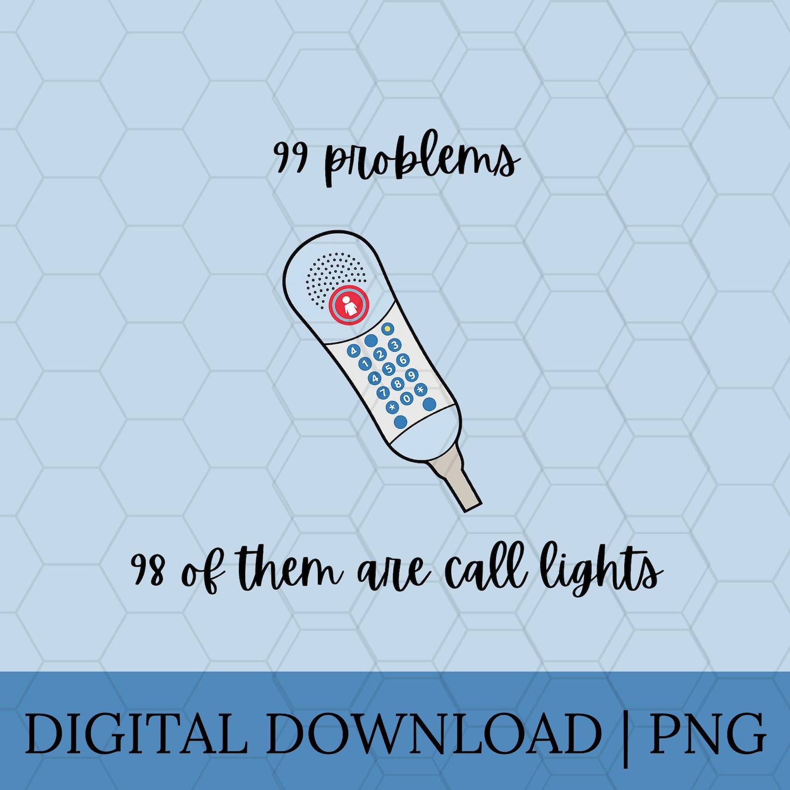 Funny Nurse PNG: 99 Problems Call Lights - Sublimation Design (digital ...