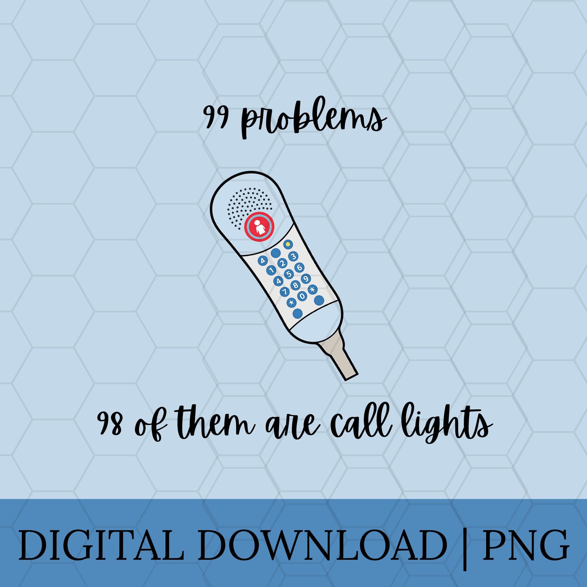 Funny Nurse PNG: 99 Problems Call Lights - Sublimation Design (digital ...