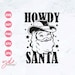 Howdy Santa Svg Png Christmas Santa Svg Cowboy Santa Svg Country ...