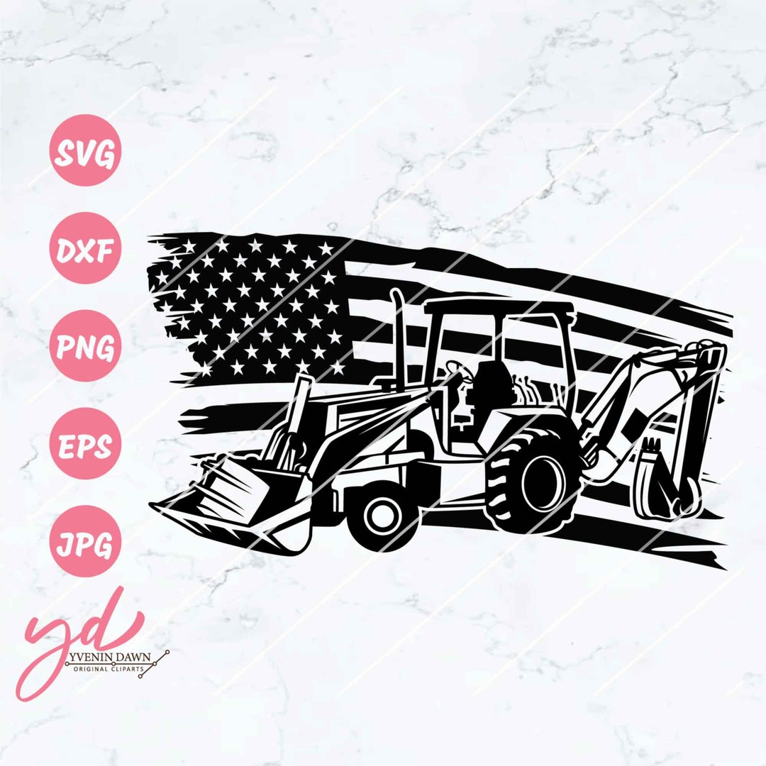 US Backhoe Loader Svg | US Excavator Svg | Construction Svg | Tractor ...