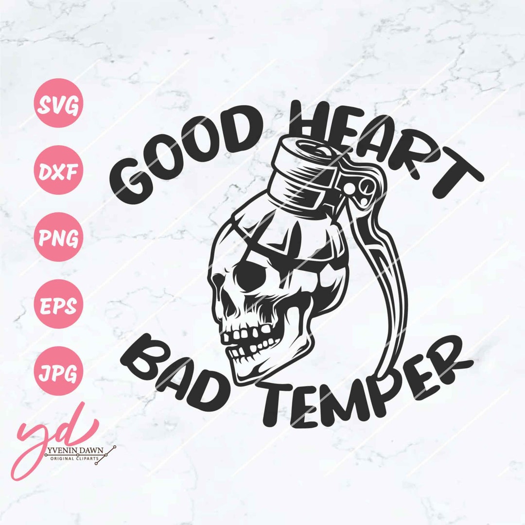 Good Heart Bad Temper Svg Png | Moody Svg | Women Svg | Skull Grenade ...