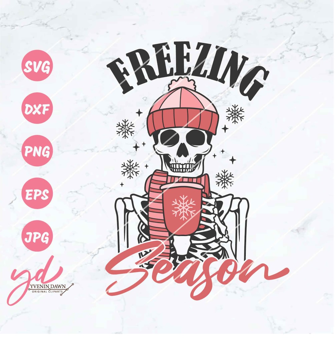 Freezing Season Svg Png Skeleton Svg Christmas Svg Winter Svg Snow Svg ...
