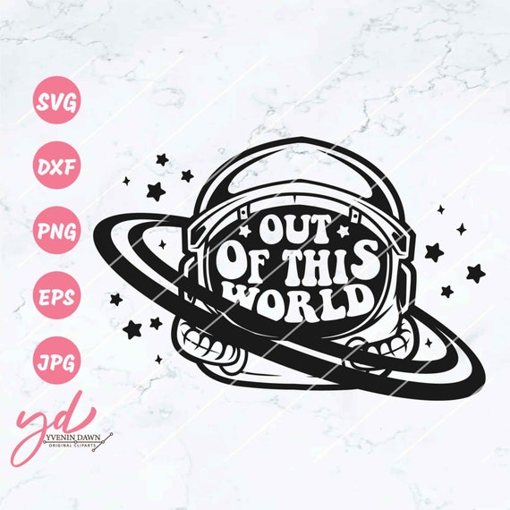 Out of This World Svg Png Astronaut Helmet Svg Planet Svg - Etsy