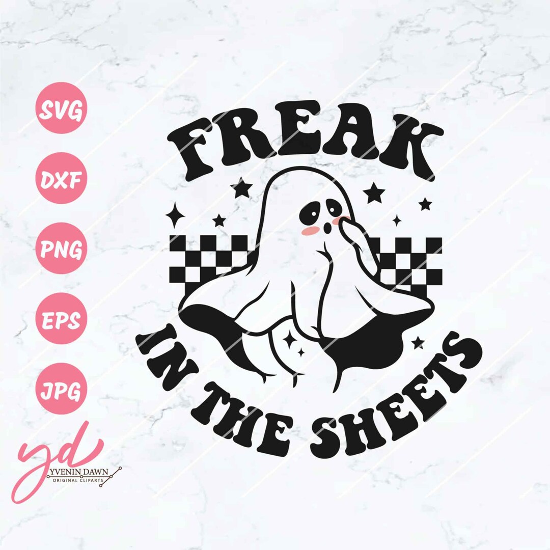 Freak in the Sheets Svg Png Ghost Svg Spooky Vibes Thick Thighs Svg ...