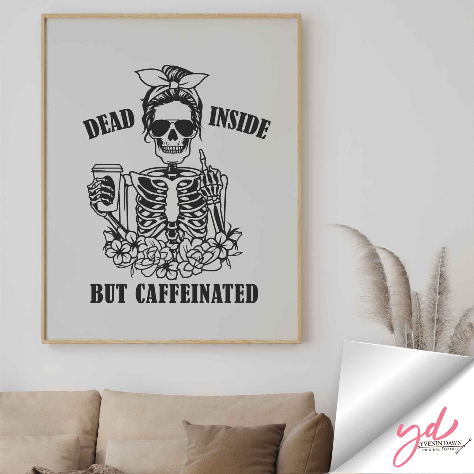 Dead Inside but Caffeinated Svg Skeleton Svg Middle Finger - Etsy
