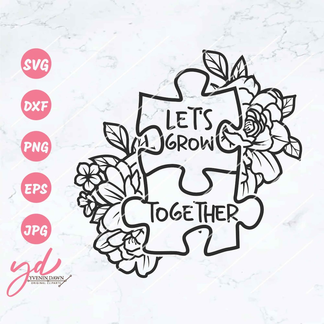 Let's Grow Together Svg Png | Autism Svg | Puzzle Svg | Floral Puzzle ...