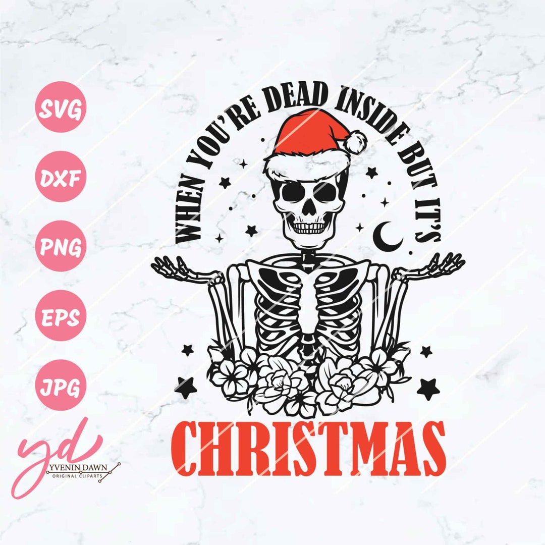 When You're Dead Inside but It's Christmas Svg Png Dead Inside Svg ...