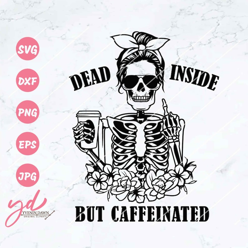 Dead Inside but Caffeinated Svg Skeleton Svg Middle Finger - Etsy