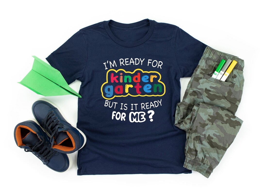 I'm Ready for Kindergarten but is It Ready for Me Shirt, Kindergarten ...
